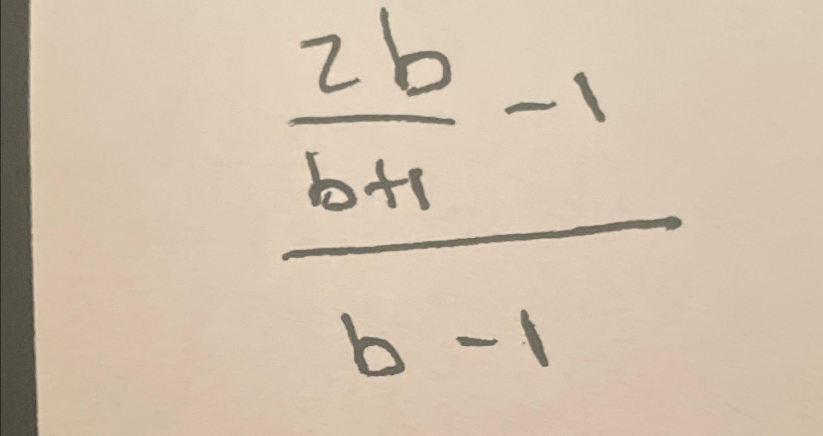 Solved 2bb+1-1b-1 | Chegg.com