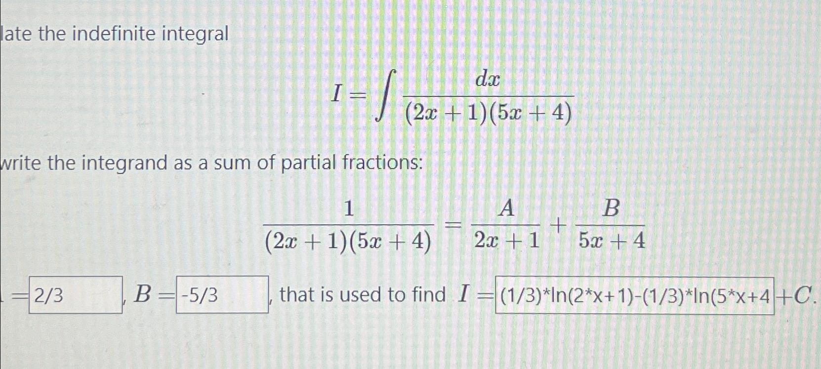 Solved late the indefinite integralI=∫﻿﻿dx(2x+1)(5x+4)write | Chegg.com