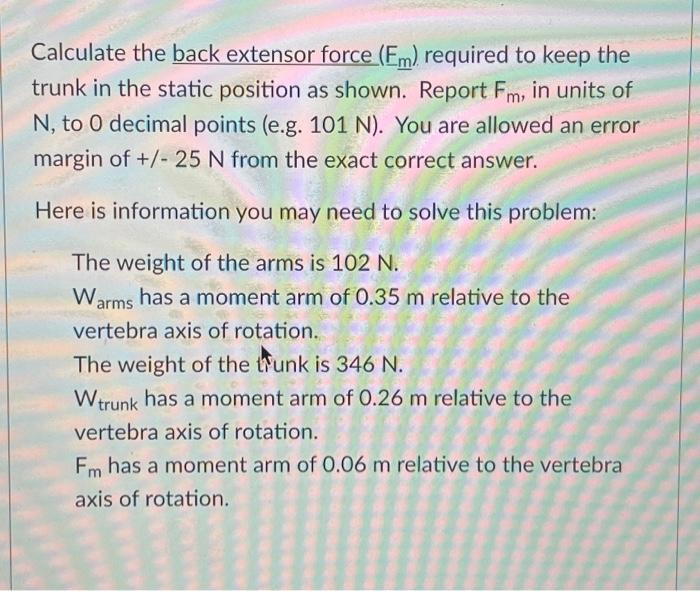 Solved Calculate the back extensor force (Em) required to | Chegg.com