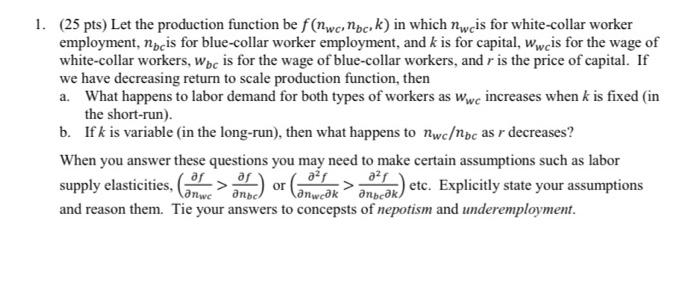 Solved Let the production function be f (nwc, noc, k) in | Chegg.com