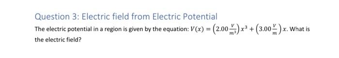 Solved Question 3: Electric field from Electric Potential | Chegg.com