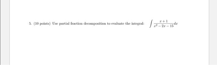 Solved 5. (10 points) Use partial fraction decomposition to | Chegg.com