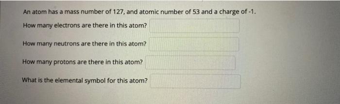 Solved An atom has a mass number of 127, and atomic number | Chegg.com