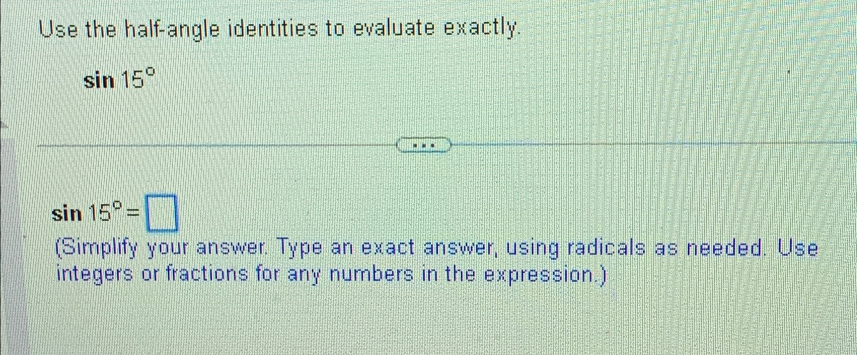 Solved Use the half-angle identities to evaluate | Chegg.com