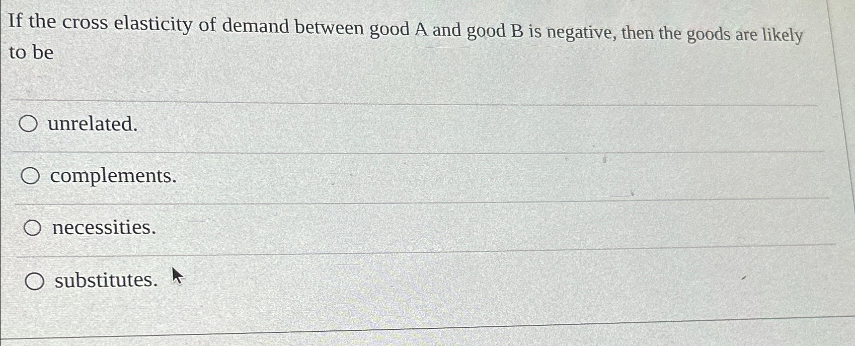 Solved If the cross elasticity of demand between good A and | Chegg.com