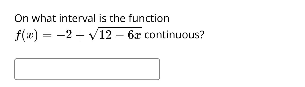 Solved On what interval is the function f(x)=-2+12-6x2 | Chegg.com