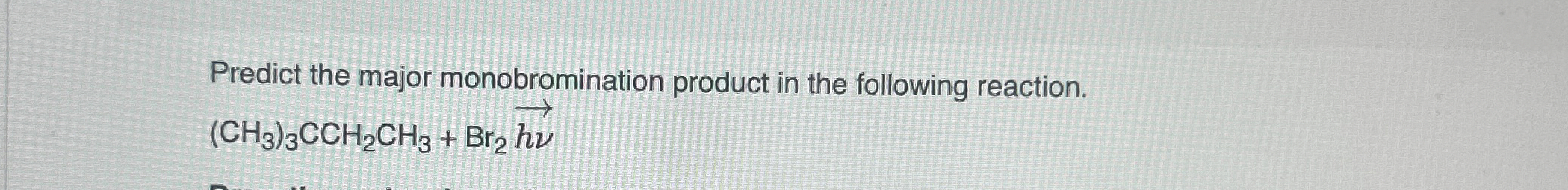 Solved Predict the major monobromination product in the | Chegg.com