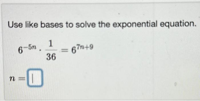 Solved Use like bases to solve the exponential equation. | Chegg.com
