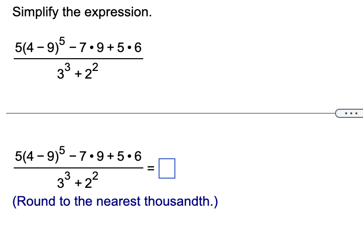 Solved Simplify the expression.5(4-9)5-7*9+5*633+22(Round to | Chegg.com