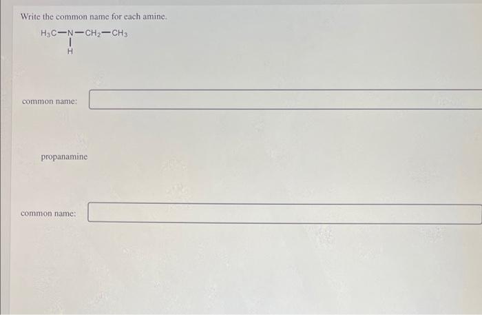 Solved Write the common name for each amine HEC-N-CH2-CH3 T | Chegg.com