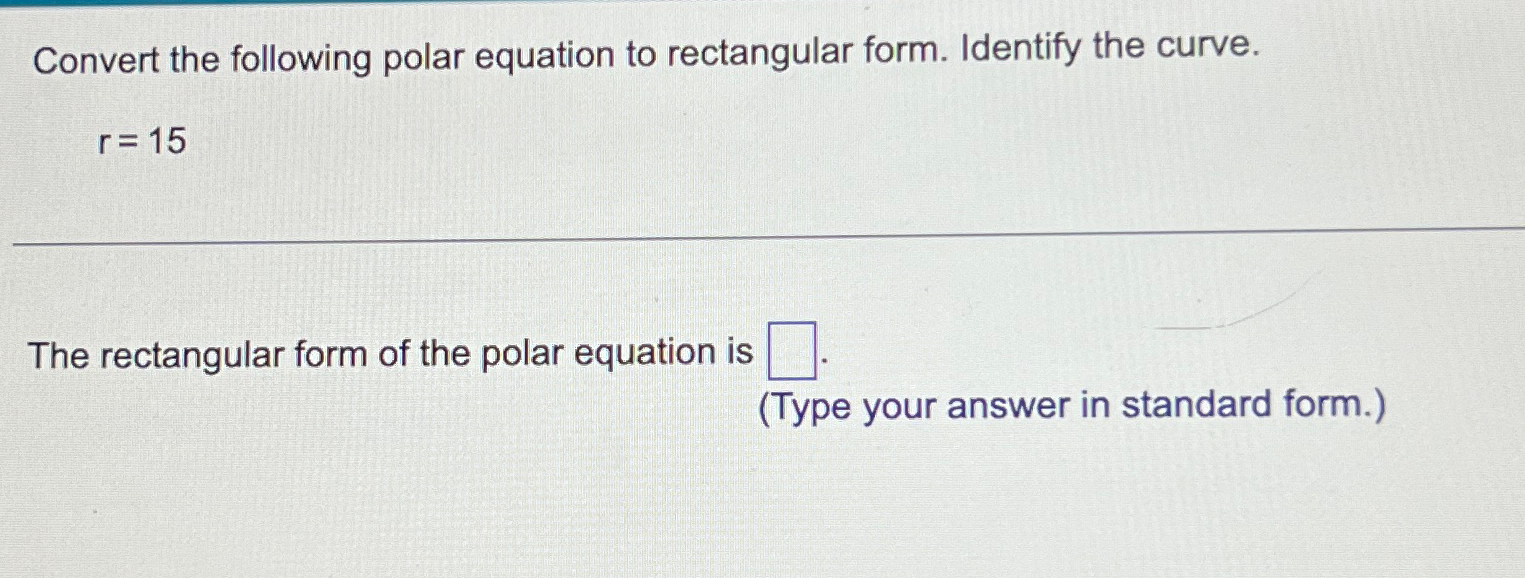 Solved Convert the following polar equation to rectangular | Chegg.com