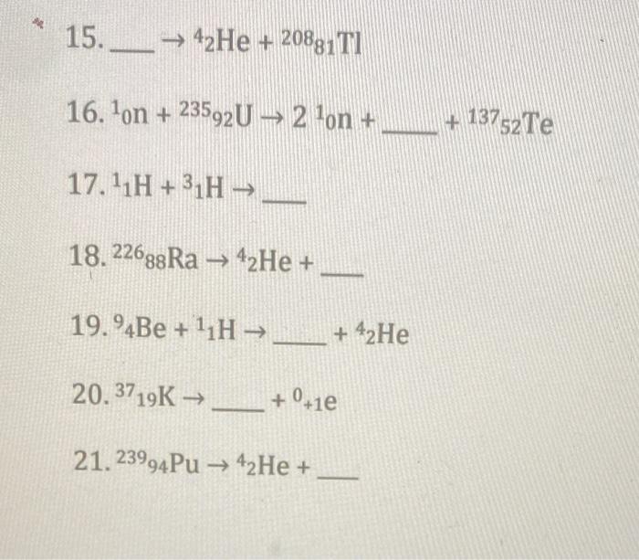 Solved 15. →42He+220881Tl 16. 1on+23592U→21 on + +13752Te | Chegg.com