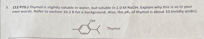 Solved 5. (12 PTS.) Thymol is slightly soluble in water, but | Chegg.com