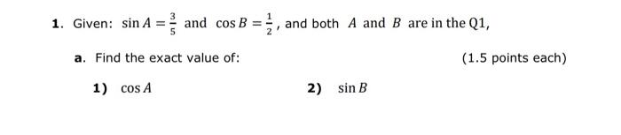 Solved 1. Given: sinA=53 and cosB=21, and both A and B are | Chegg.com