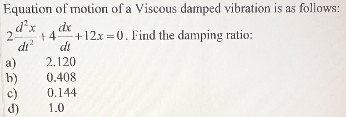 Solved Equation of motion of a Viscous damped vibration is | Chegg.com