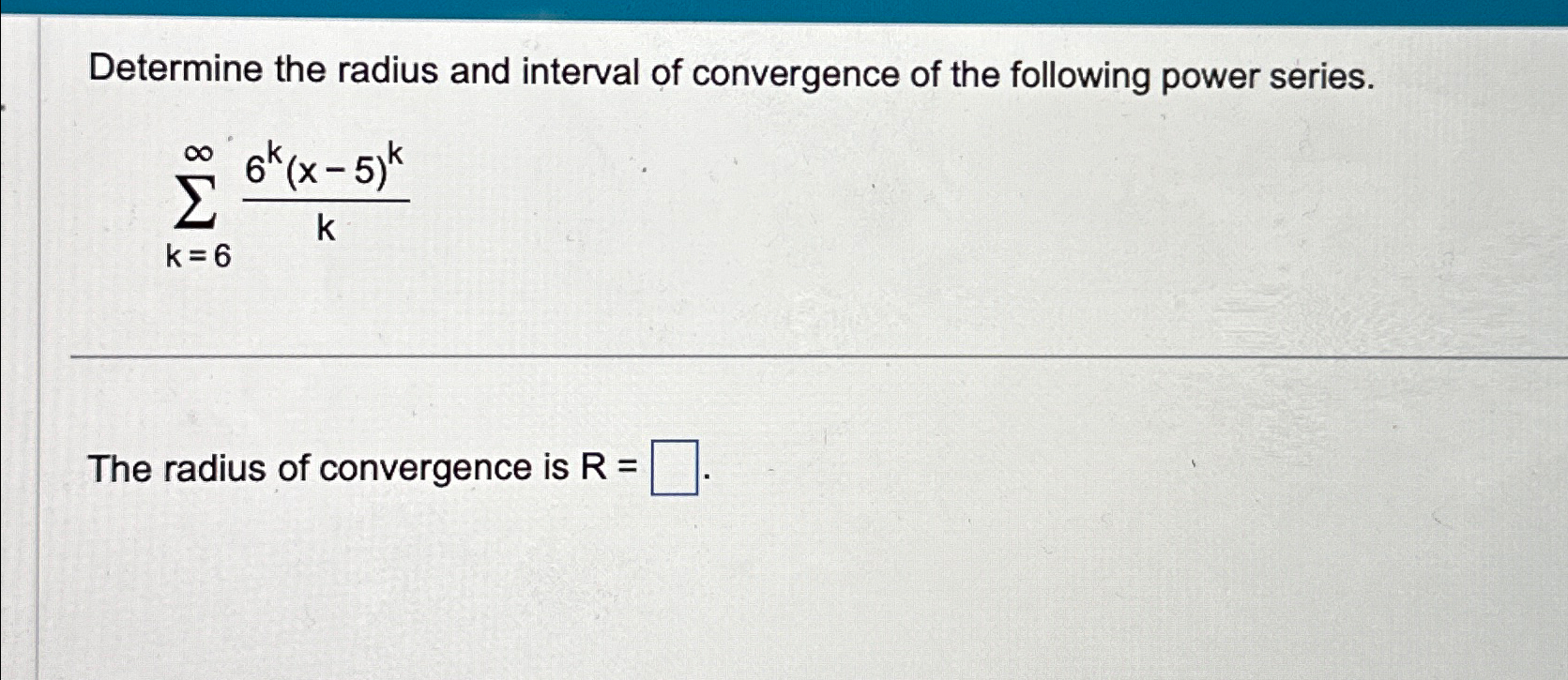 Solved Determine the radius and interval of convergence of | Chegg.com