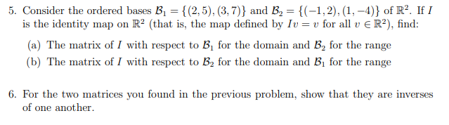 Solved Consider The Ordered Bases B 1 { 2 5 3 7 } And