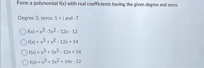 Solved Form a polynomial f(x) with real coefficients having | Chegg.com