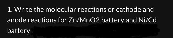 Solved 1. Write the molecular reactions or cathode and anode | Chegg.com