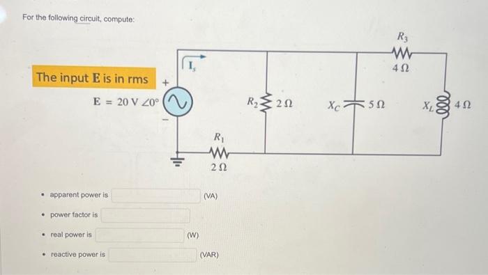 Solved For the following circuit, compute: apparent power is | Chegg.com