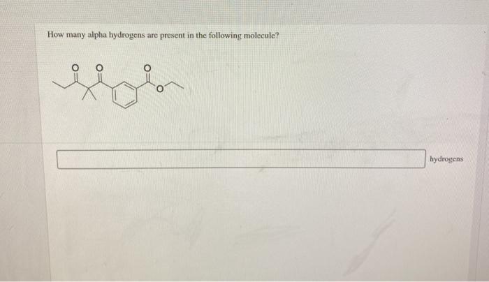 Solved How many alpha hydrogens are present in the following | Chegg.com