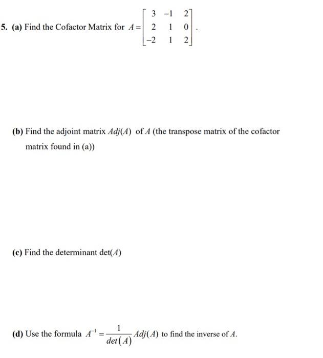 Solved (a) Find the Cofactor Matrix for A=⎣⎡32−2−111202⎦⎤. | Chegg.com