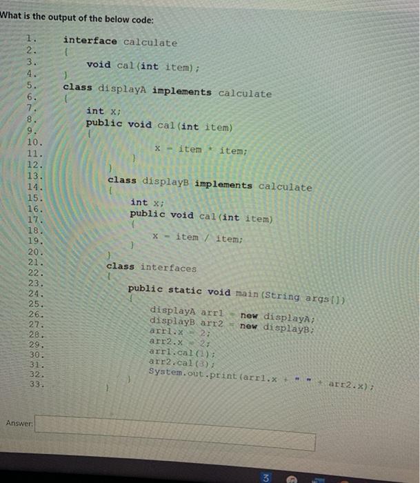 Solved What is the output of the below code: interface | Chegg.com