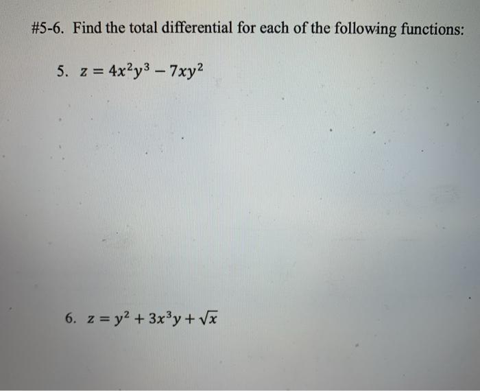 Solved #5-6. Find the total differential for each of the | Chegg.com