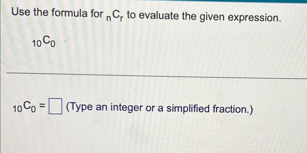 Solved Use the formula for ?nCr ﻿to evaluate the given | Chegg.com