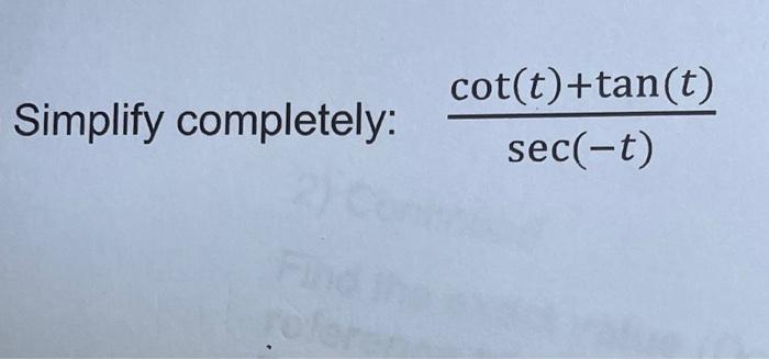 Solved Simplify completely: cot(t)+tan(t) sec(-t) | Chegg.com