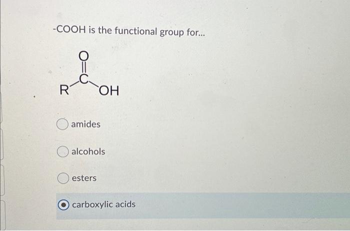 Solved -COOH is the functional group for... li R OH amides | Chegg.com