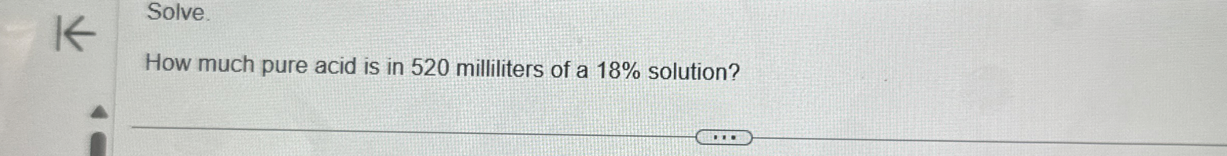 Solved Solve.How much pure acid is in 520 ﻿milliliters of a | Chegg.com