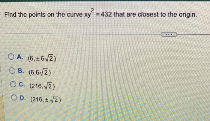 Solved Find the points on the curve xy2=432 that are closest | Chegg.com