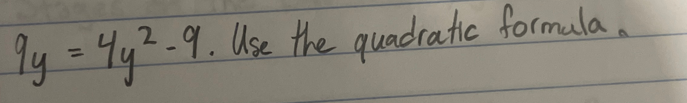 Solved 9y=4y2-9. ﻿Use the quadratic formula. | Chegg.com