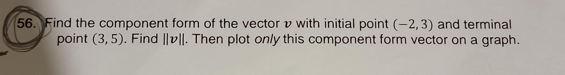 56. Find the component form of the vector v with | Chegg.com