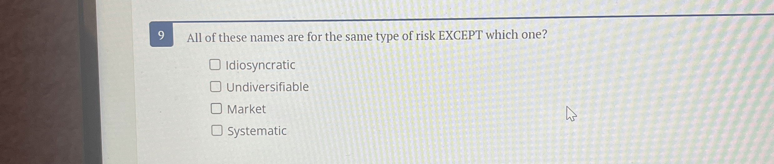 Solved 9 ﻿All of these names are for the same type of risk | Chegg.com