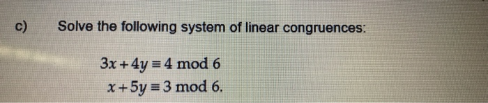 Solved C) Solve the following system of linear congruences: | Chegg.com