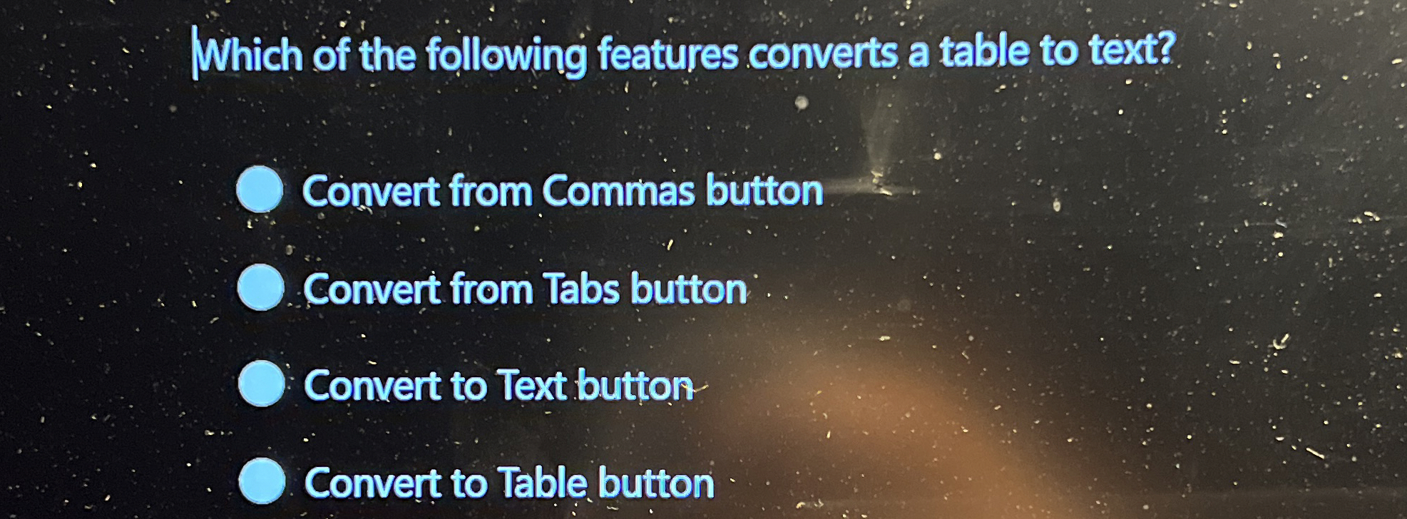 Solved Which of the following features converts a table to | Chegg.com
