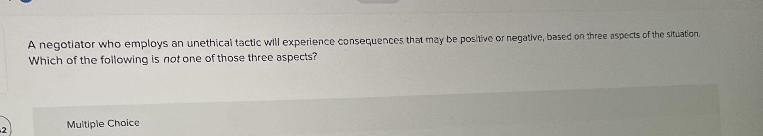 Solved A negotiator who employs an unethical tactic will | Chegg.com