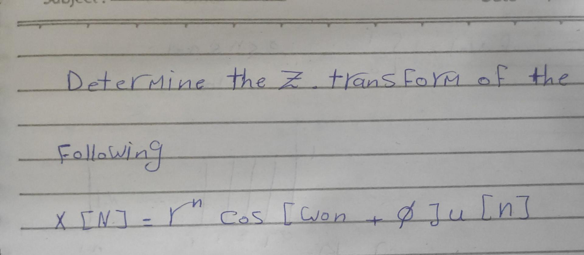 Solved Determine the z transform of the Following И XIN-rn | Chegg.com