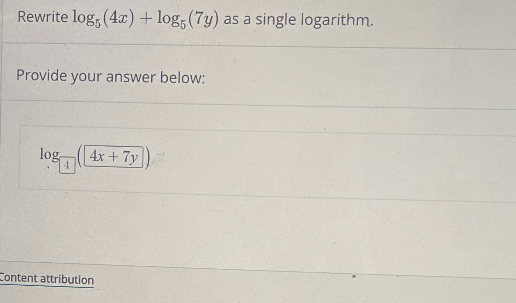 Solved Rewrite log5(4x)+log5(7y) ﻿as a single | Chegg.com