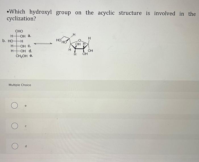 Solved -Which hydroxyl group on the acyclic structure is | Chegg.com
