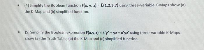 Solved (4) Simplify the Boolean function F(x,y,z)=Σ(1,2,3,7) | Chegg.com