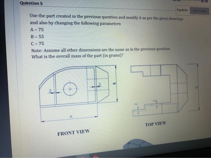 Solved Question 5 3 points Use the part created in the | Chegg.com