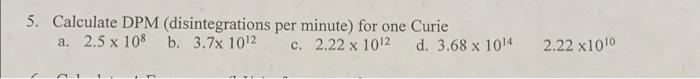 Solved 5. Calculate DPM (disintegrations per minute) for one | Chegg.com