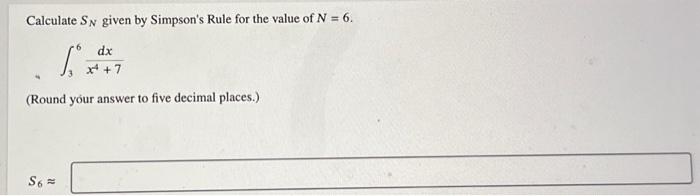 Solved Calculate SN given by Simpson's Rule for the value of | Chegg.com