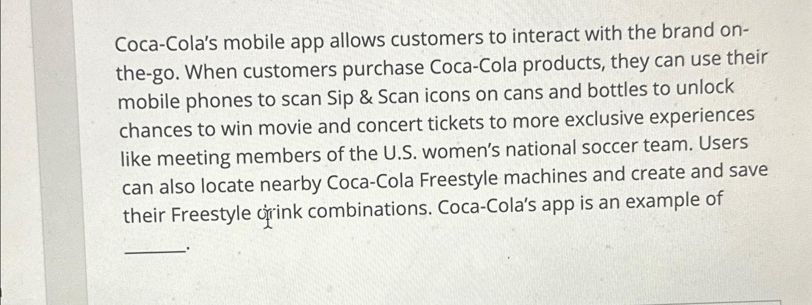 Solved Coca-Cola's mobile app allows customers to interact | Chegg.com