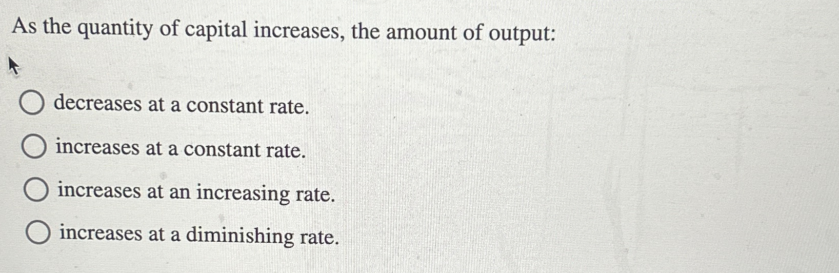 Solved As the quantity of capital increases, the amount of | Chegg.com