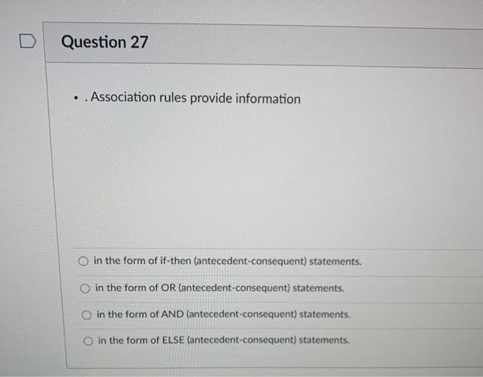 Solved Question 27 .. Association rules provide information | Chegg.com