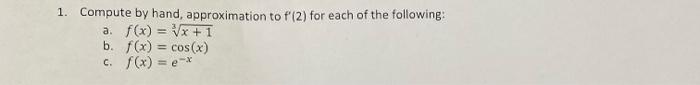 Solved 1. Compute by hand, approximation to f′(2) for each | Chegg.com